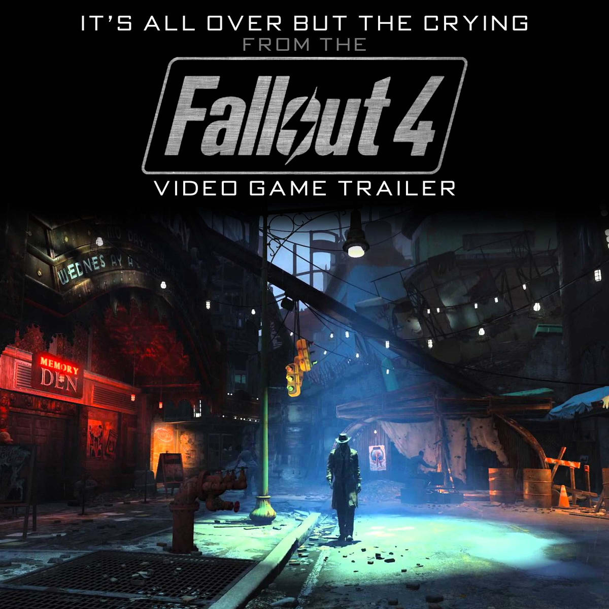 It's All Over But the Crying From the "Fallout 4" Video Game Trailer ...
